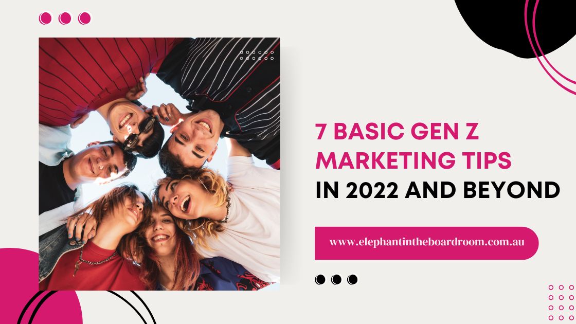 7 Basic Gen Z Marketing Tips in 2022 And Beyond | EITB Future Hub